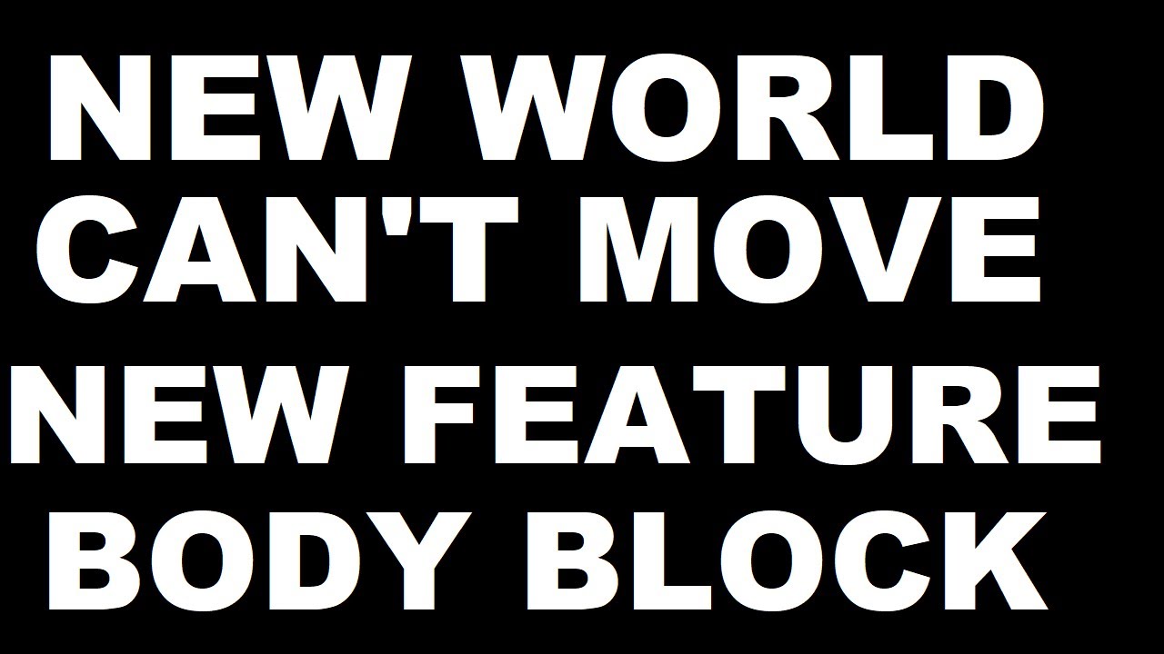 New Feature New World - Body Block ( Your Team Literally Can't Move ...