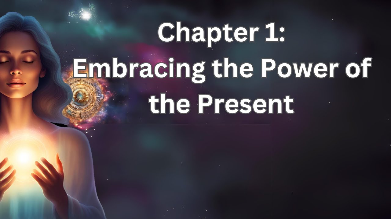 Chapter 1: Embracing the Power of the Present - YouTube