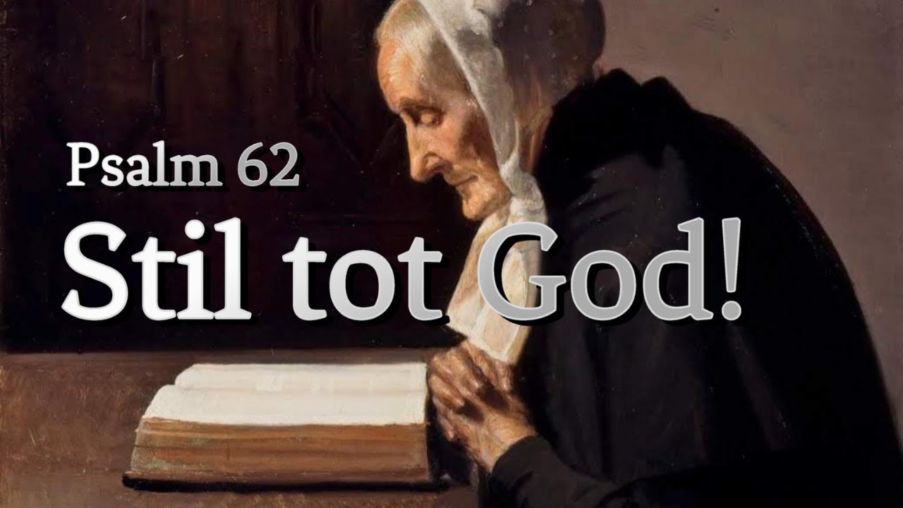 Stil tot God! Psalm 62 Ds Gustav Opperman Psalm Bybelstudie: God se ...