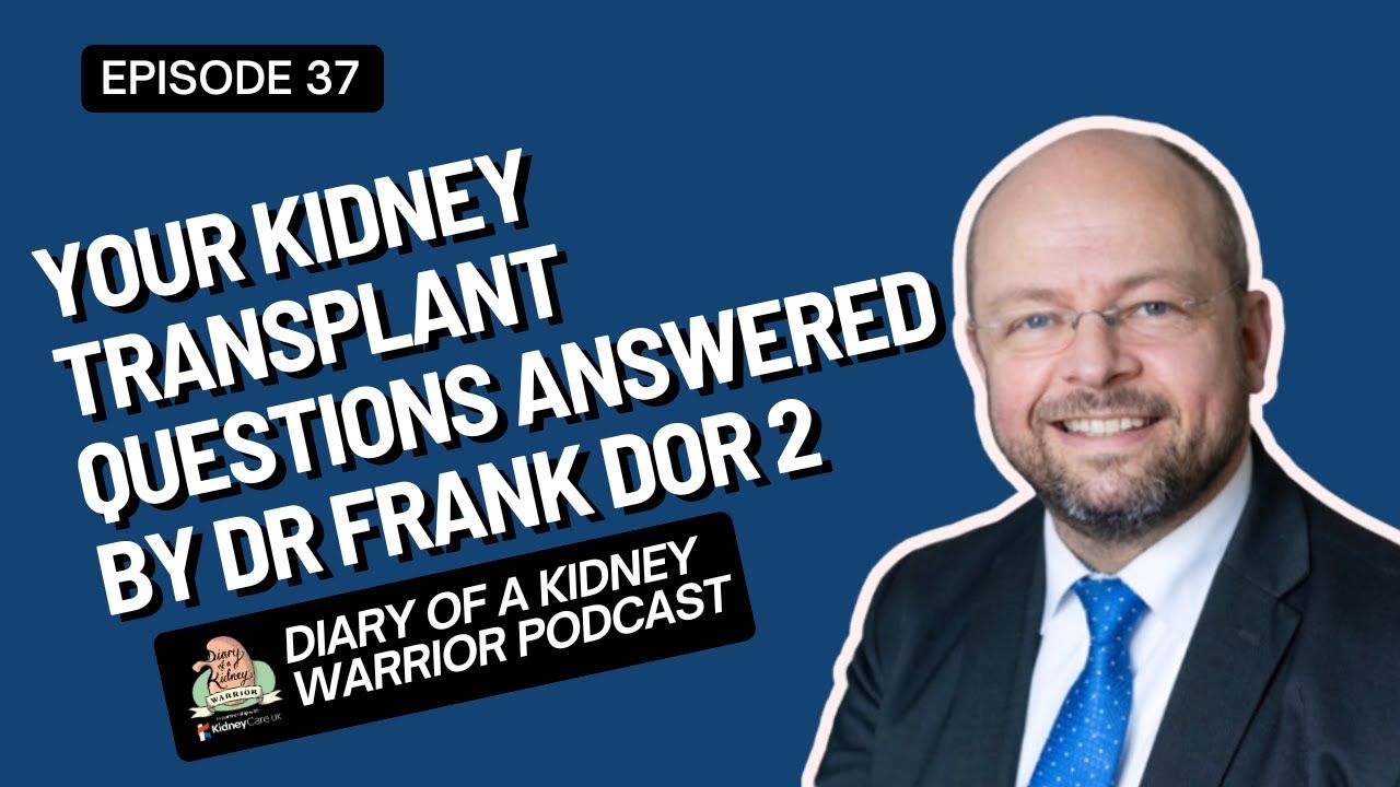 Your KidneyTransplant Questions Answered by Dr Frank Dor 2: # ...