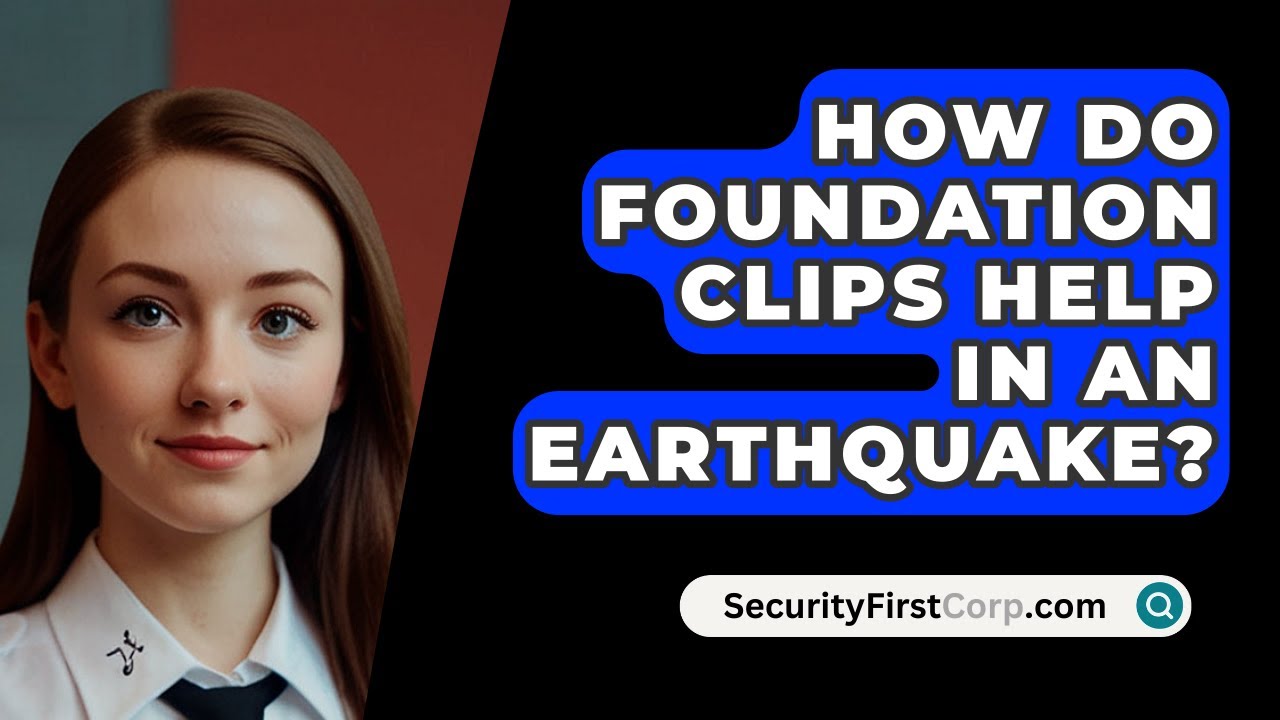 How Do Foundation Clips Help In An Earthquake? - SecurityFirstCorp.com ...