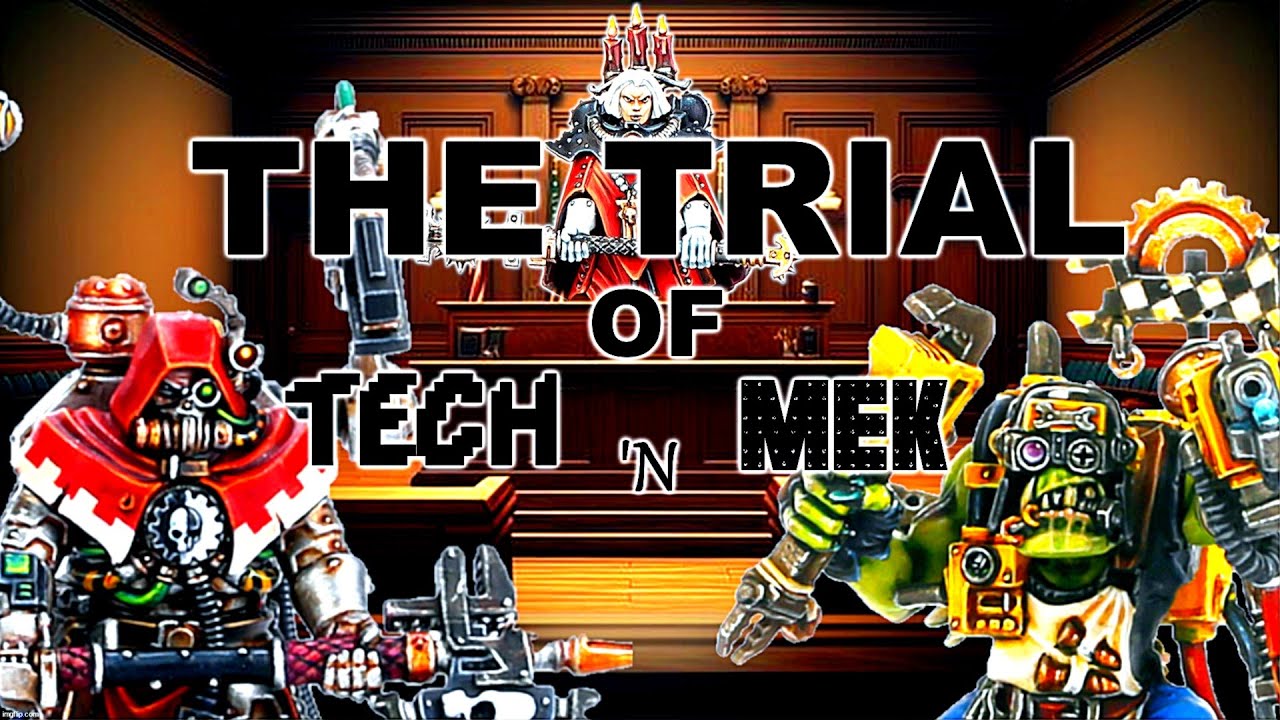 Tech n Mek - Episode 9: The Trial of Tech n Mek | a Warhammer 40k story ...
