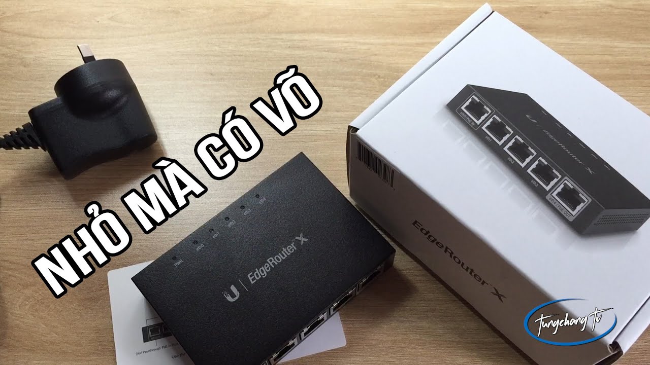 Mở hộp, trên tay nhanh EdgeRouter X - Sức mạnh trong thân hình nhỏ bé ...