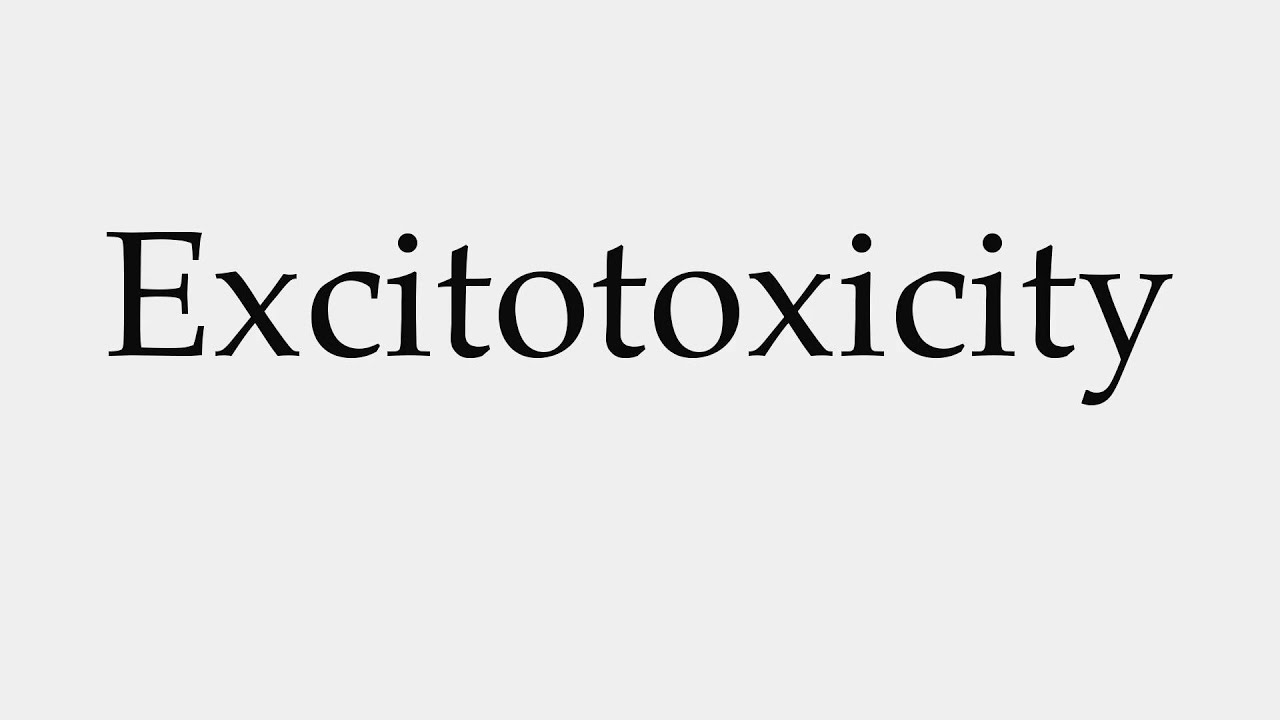 How to Pronounce Excitotoxicity - YouTube