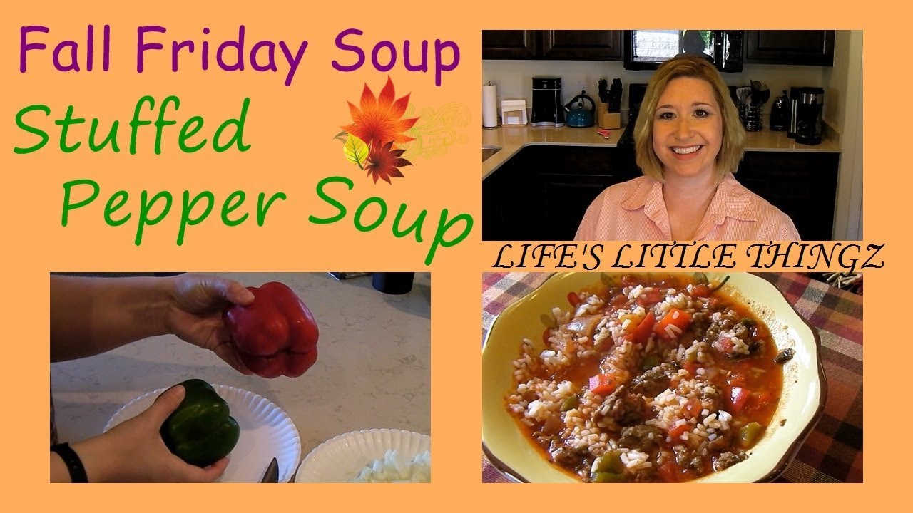 FALL FRIDAY SOUP ~ Stuffed Pepper Soup - YouTube