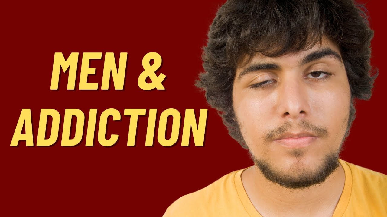 7 Reasons Men Struggle with Addiction - YouTube