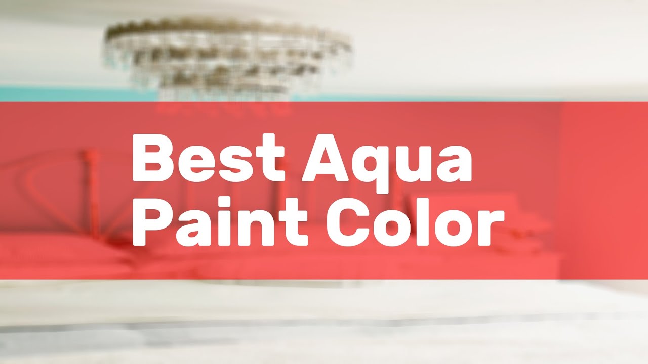 Best Aqua Paint Color - YouTube
