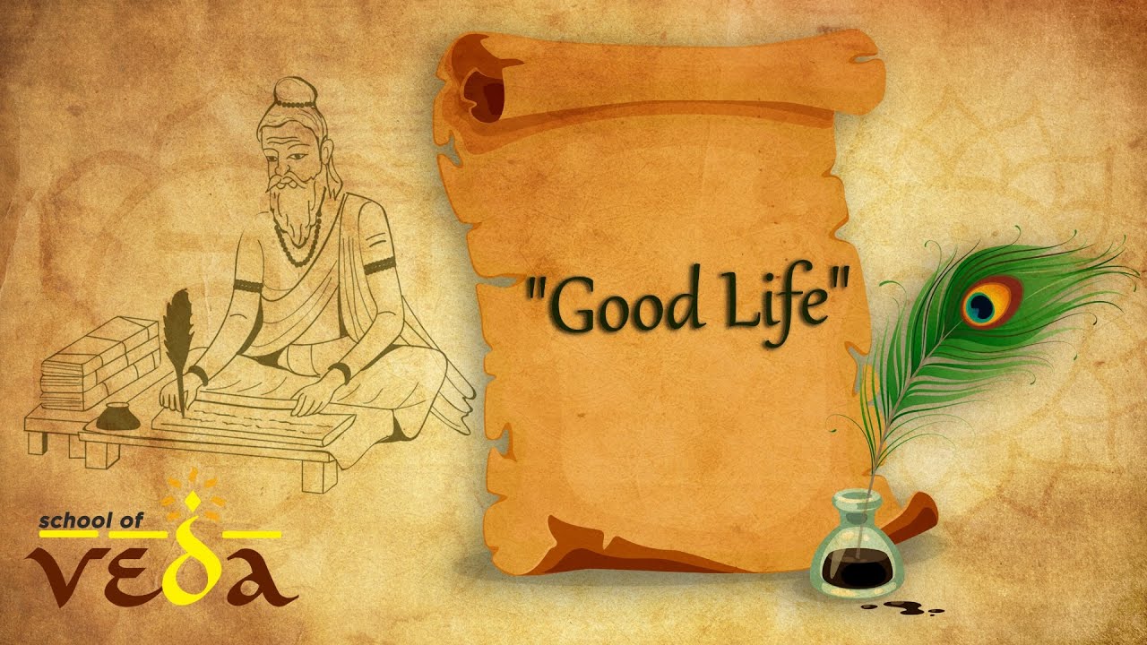 Good Life | School of Veda | Vedas Explained | Neelakanta Iyer - YouTube