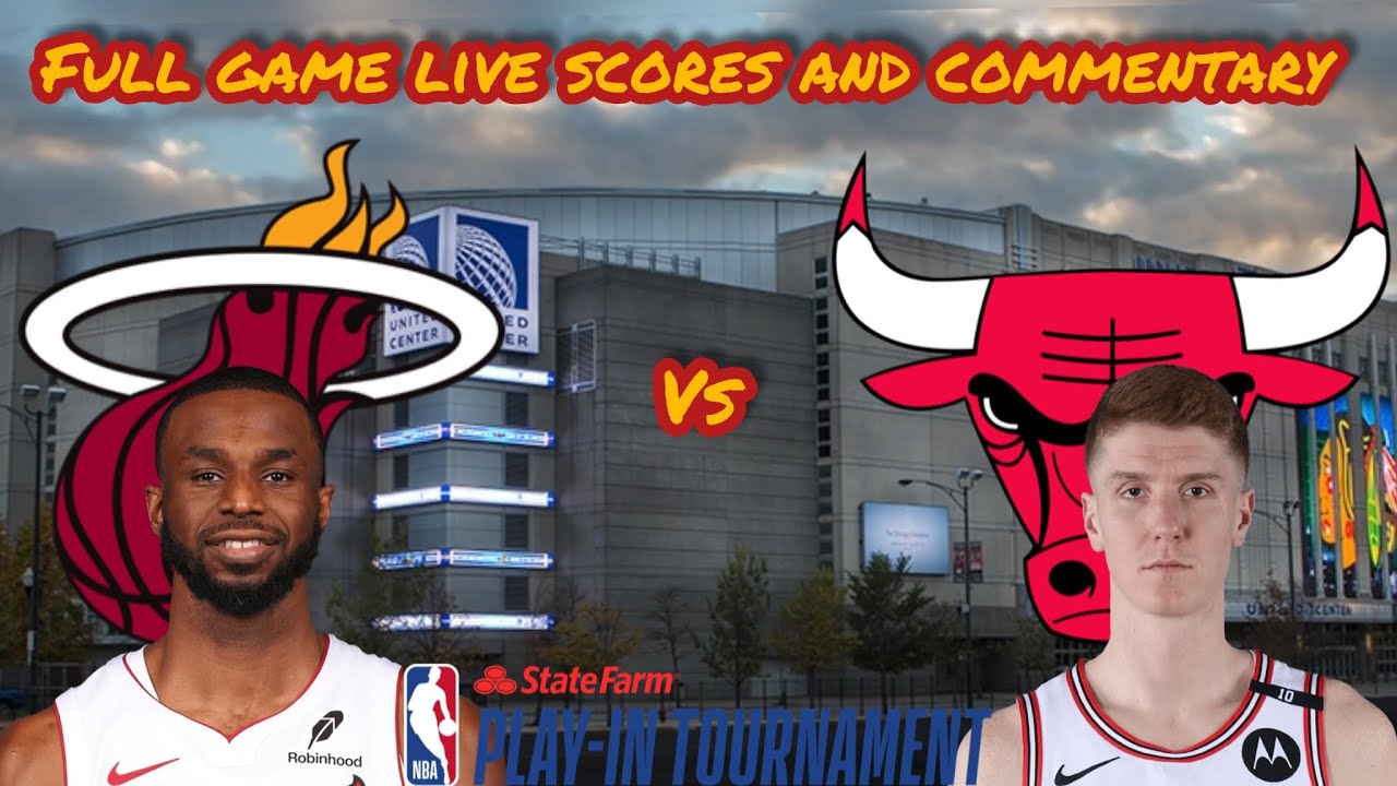Miami Heat Vs Chicago Bulls ||Full Game|| Live Scores And Commentary ...