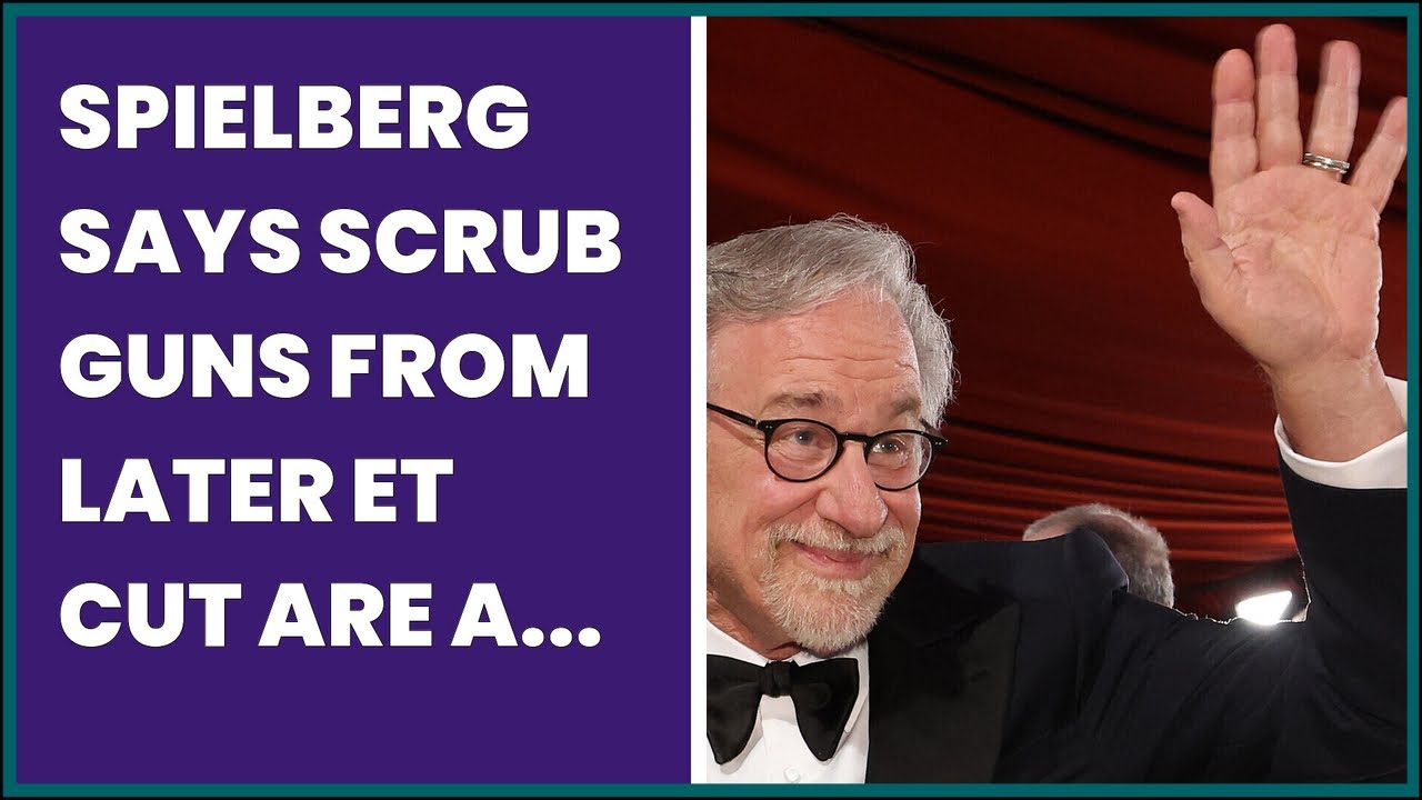 SPIELBERG SAYS SCRUB GUNS FROM LATER ET CUT ARE A MISTAKE - YouTube
