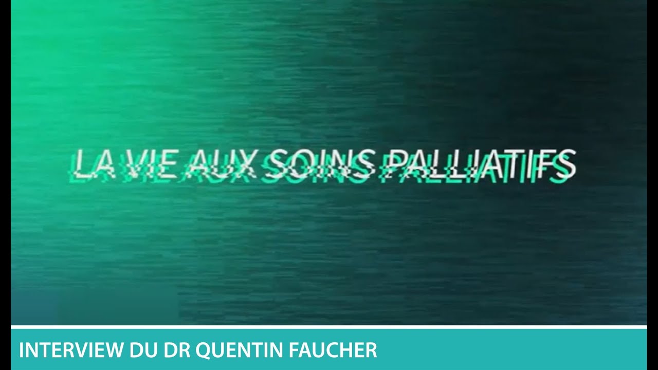 Les soins palliatifs / Interview du Dr Faucher - YouTube