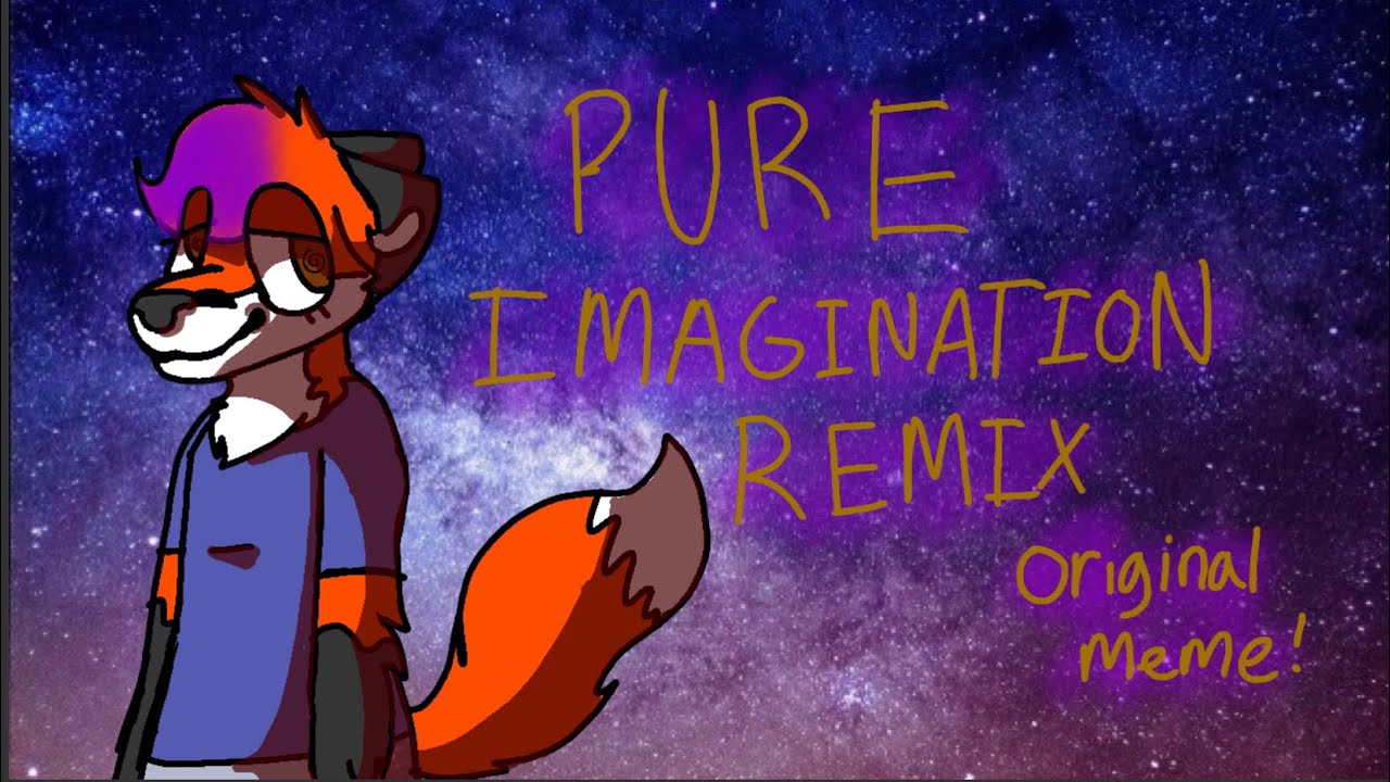 Pure Imagination Remix (Original Animation Meme!) big gift! - YouTube