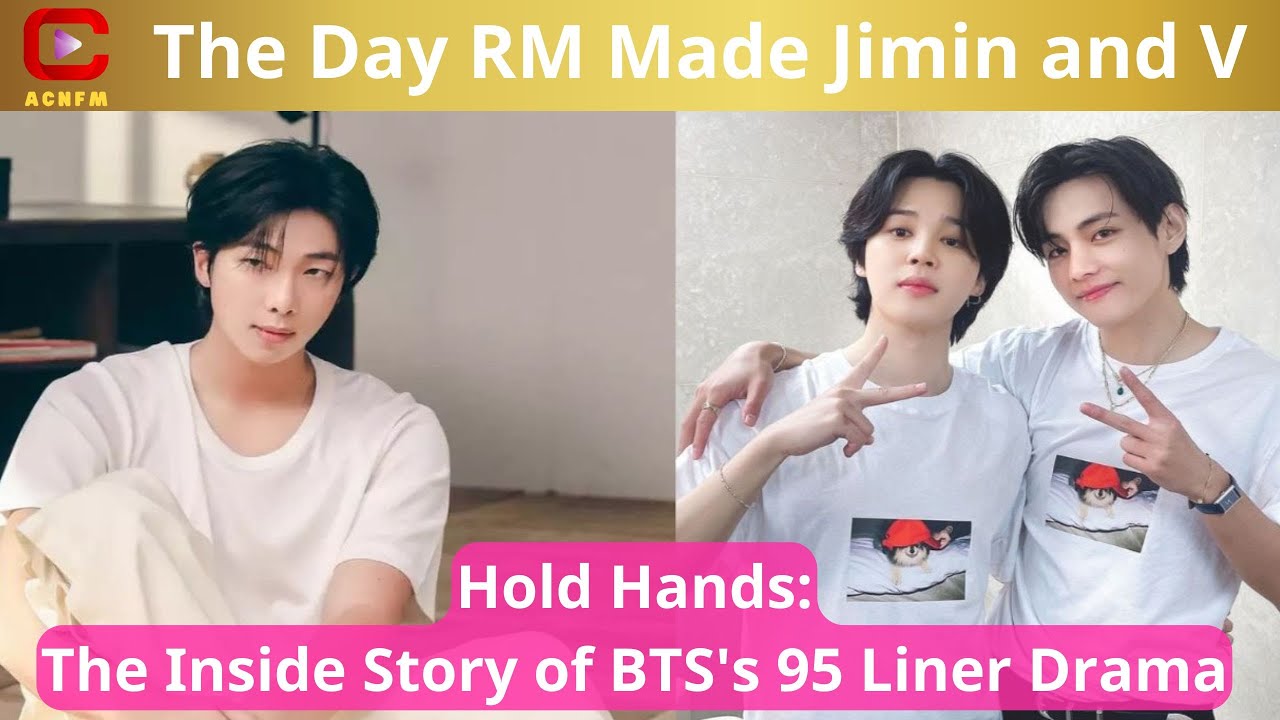 The Day RM Made Jimin and V Hold Hands: The Inside Story of BTS's 95 ...