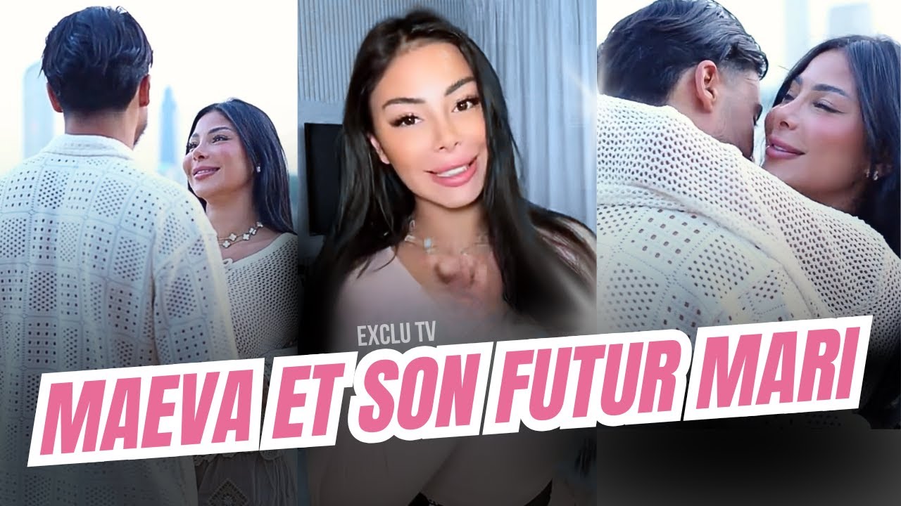 MAEVA SUR LE POINT DE SE MARIER, ELLE OFFICIALISE AVEC SON NOUVEAU ...