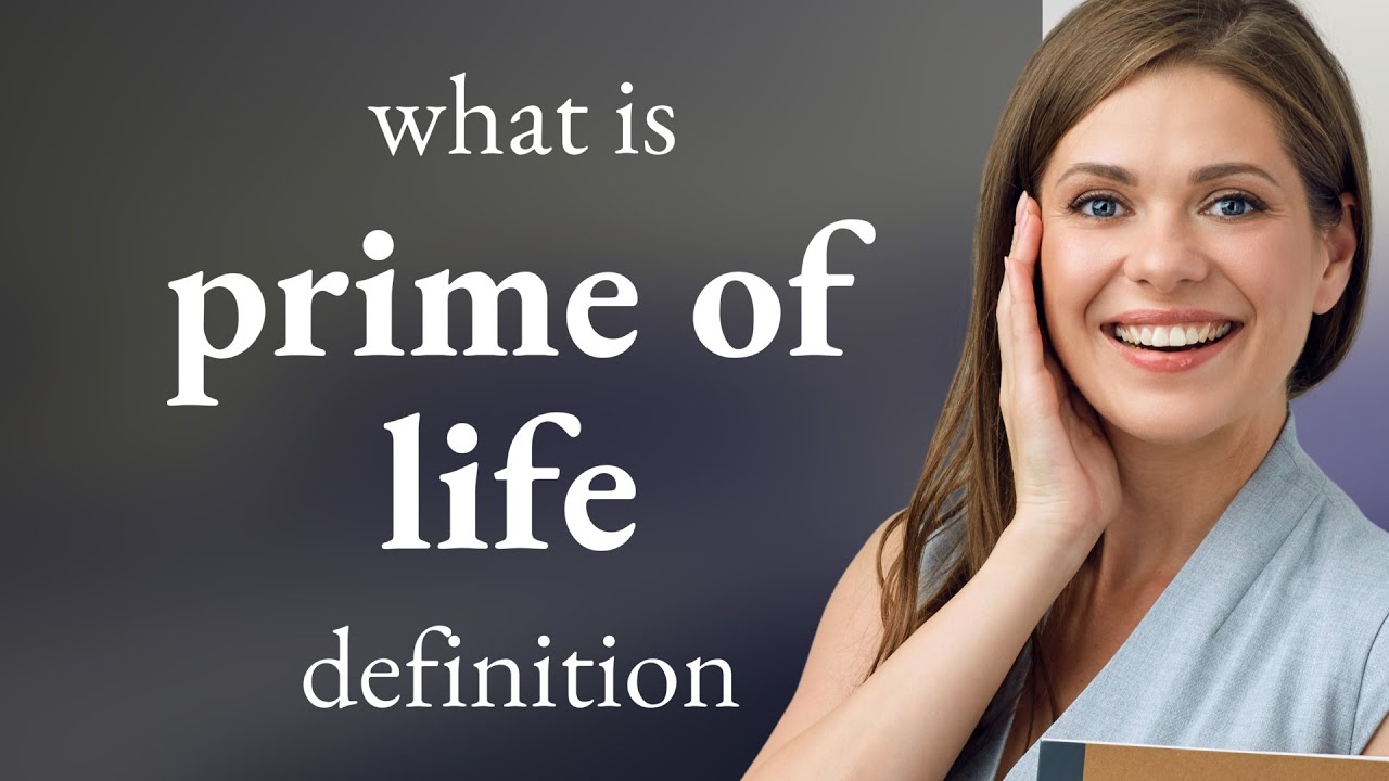 Prime of life — meaning of PRIME OF LIFE - YouTube