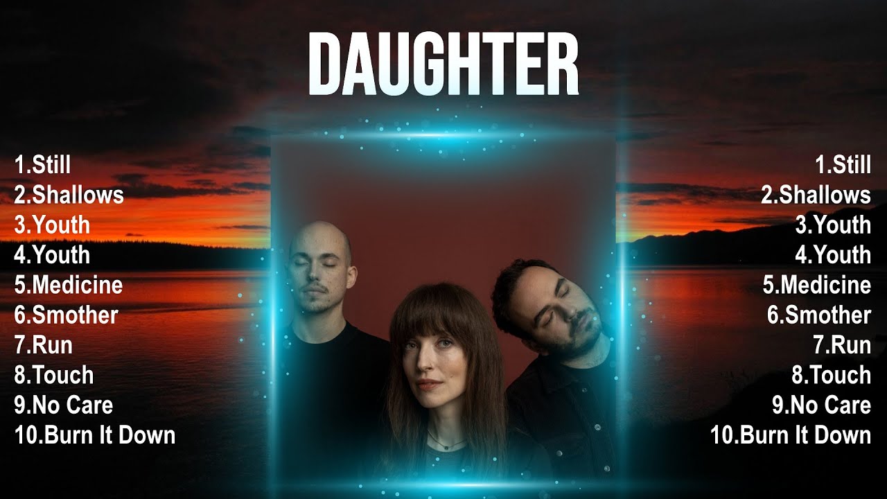 Daughter Full Album 📀 New Playlist 📀 Popular Songs - YouTube