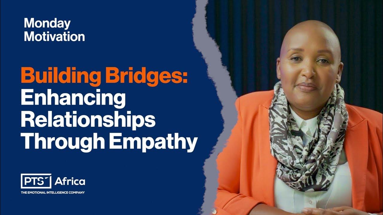 Building Bridges - Enhancing Relationships Through Empathy - YouTube