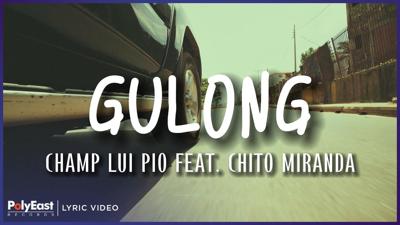 Champ Lui Pio feat. Chito Miranda - Gulong (Lyric Video) - YouTube