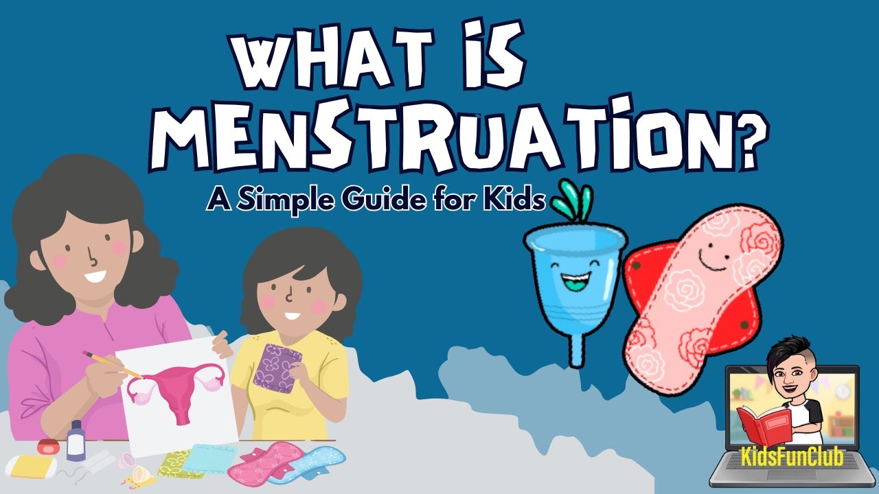 What is Menstruation? | Understanding Menstruation for Kids ...