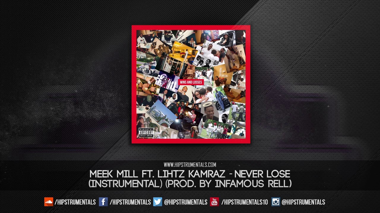 Meek Mill Ft. Lihtz Kamraz - Never Lose [Instrumental] (Prod. By ...