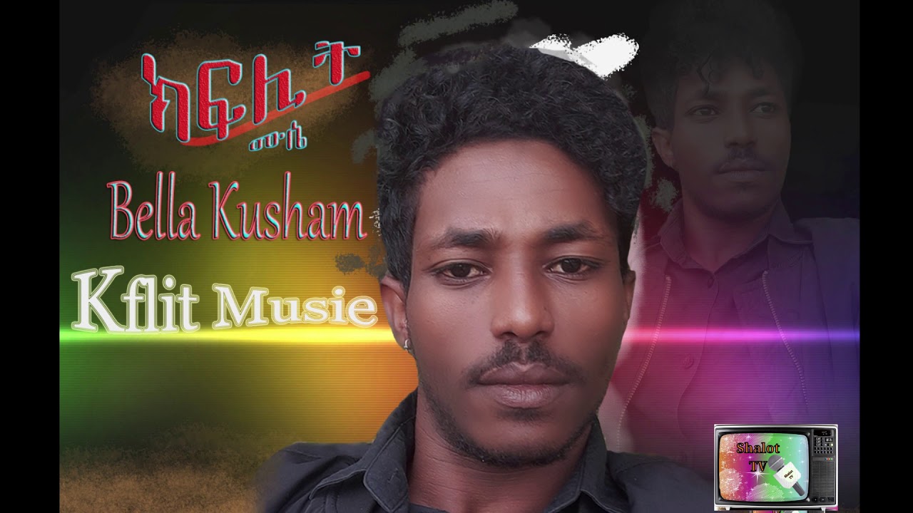 Eritrean Bilen Music Bella Kusham By Kflit Musie - YouTube