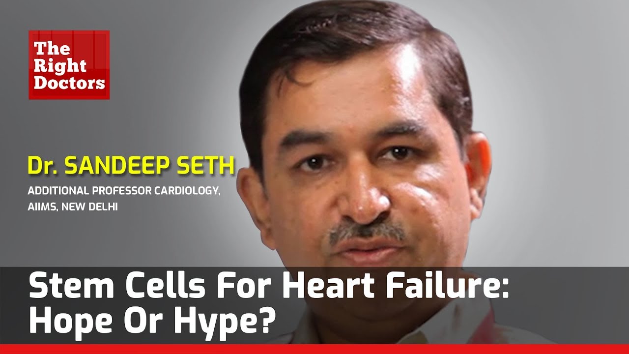 Stem Cells for Heart Failure: Hope Or Hype? | Dr. Sandeep Seth ...