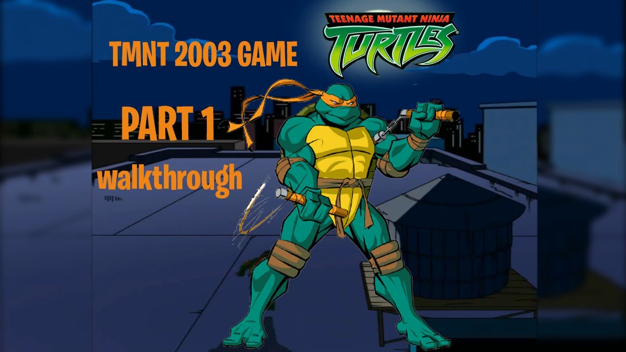 TMNT 2003 GAME walkthrough PART 1 - YouTube