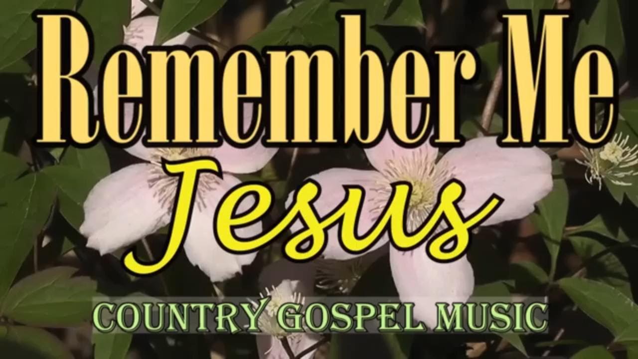 Jesus Please Remember me - Christian Songs - YouTube