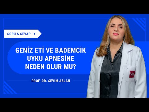 Geniz Eti (Adenoid) ve Bademcik (Tonsil), Uyku Apnesine Neden Olur Mu? | Prof. Dr. Sevim Aslan