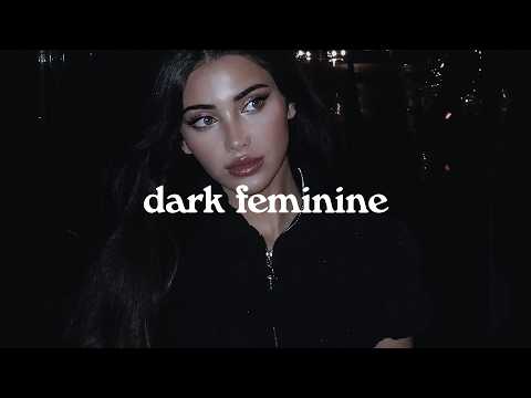 Dark feminine energy ✨- songs to make you feel attractive | women energy playlist