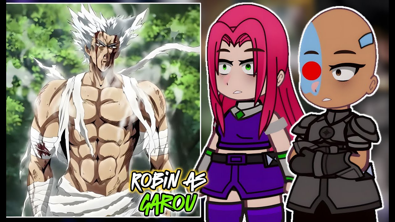 Teen Titans Go React To Robin as Garou - Gacha React 🇺🇸/🇧🇷 - YouTube