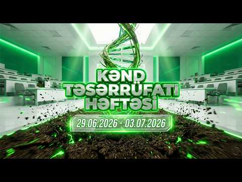 Kənd Təsərrüfatı Həftəsi – 29 iyun–3 iyul üzrə həftəlik fəaliyyət icmalı