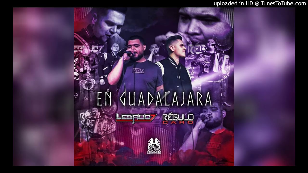 Legado 7 - En Guadalajara (Feat. Regulo Caro) - YouTube