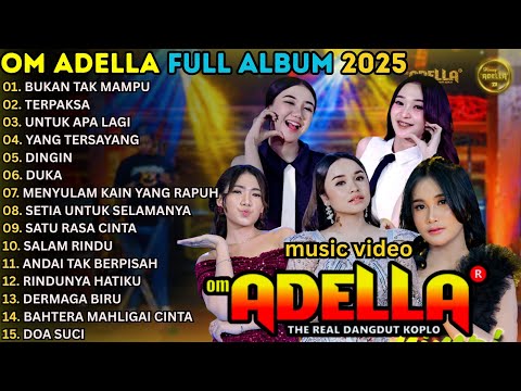 BUKAN TAK MAMPU - TERPAKSA - UNTUK APA LAGI - OM ADELLA FULL ALBUM TERBARU 2025 || SHERLY ADELLA
