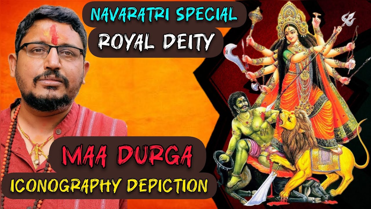 Maa Durga: Royal Deity Iconography Depiction - Explained by Rajarshi ...