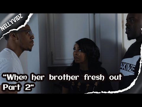 When her brother fresh out part 2 - YouTube