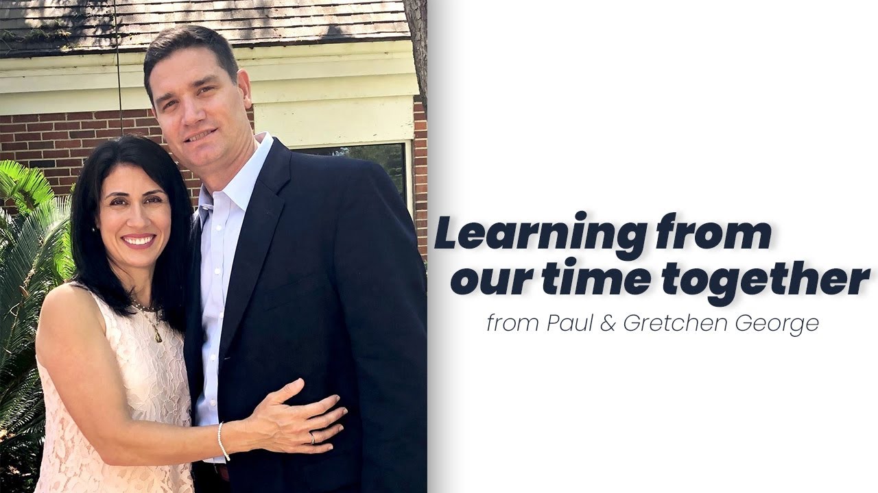 Learning from our time together | Paul & Gretchen George - YouTube