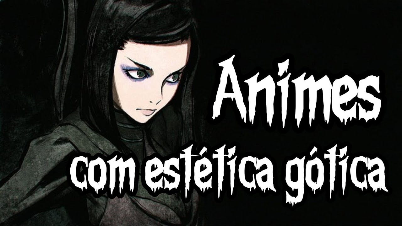ANIMES COM ESTÉTICA GÓTICA - YouTube