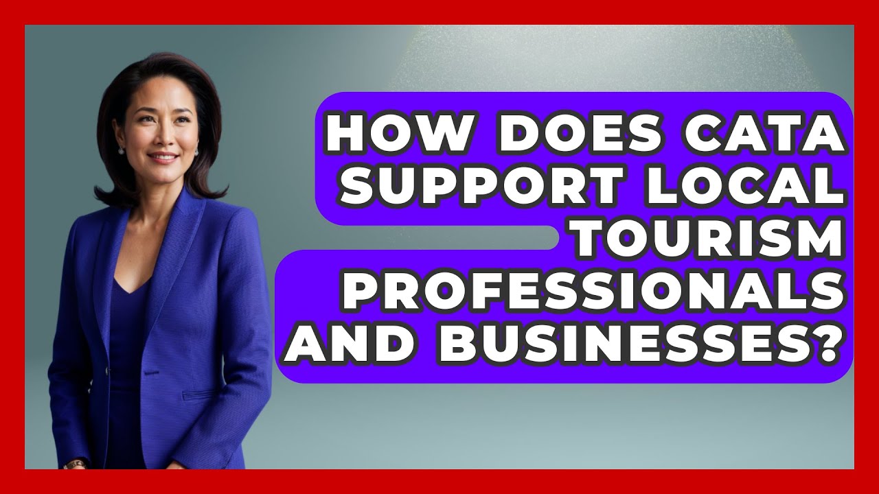 How Does CATA Support Local Tourism Professionals and Businesses ...