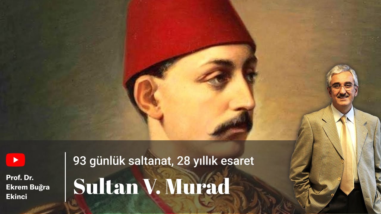 SULTAN V. MURAD - 93 günlük saltanat, 28 yıllık esaret - YouTube