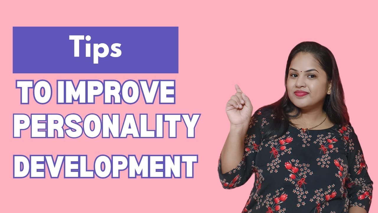 TIPS TO IMPROVE PERSONALITY DEVELOPMENT - YouTube