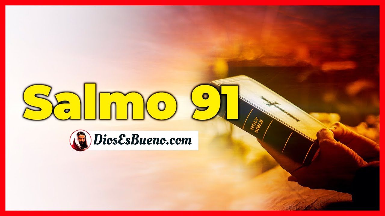 Salmo 91 La Oración Más Poderosa - Él te Librará del Lazo del Cazador ...