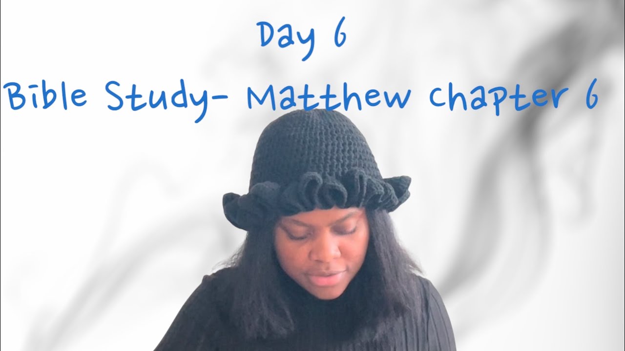Bible Study- Matthew chapter 6 - YouTube