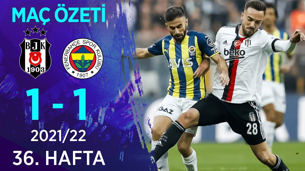 Be ikta 1 1 Fenerbah e MA ZET 36 Hafta 2021 22 YouTube