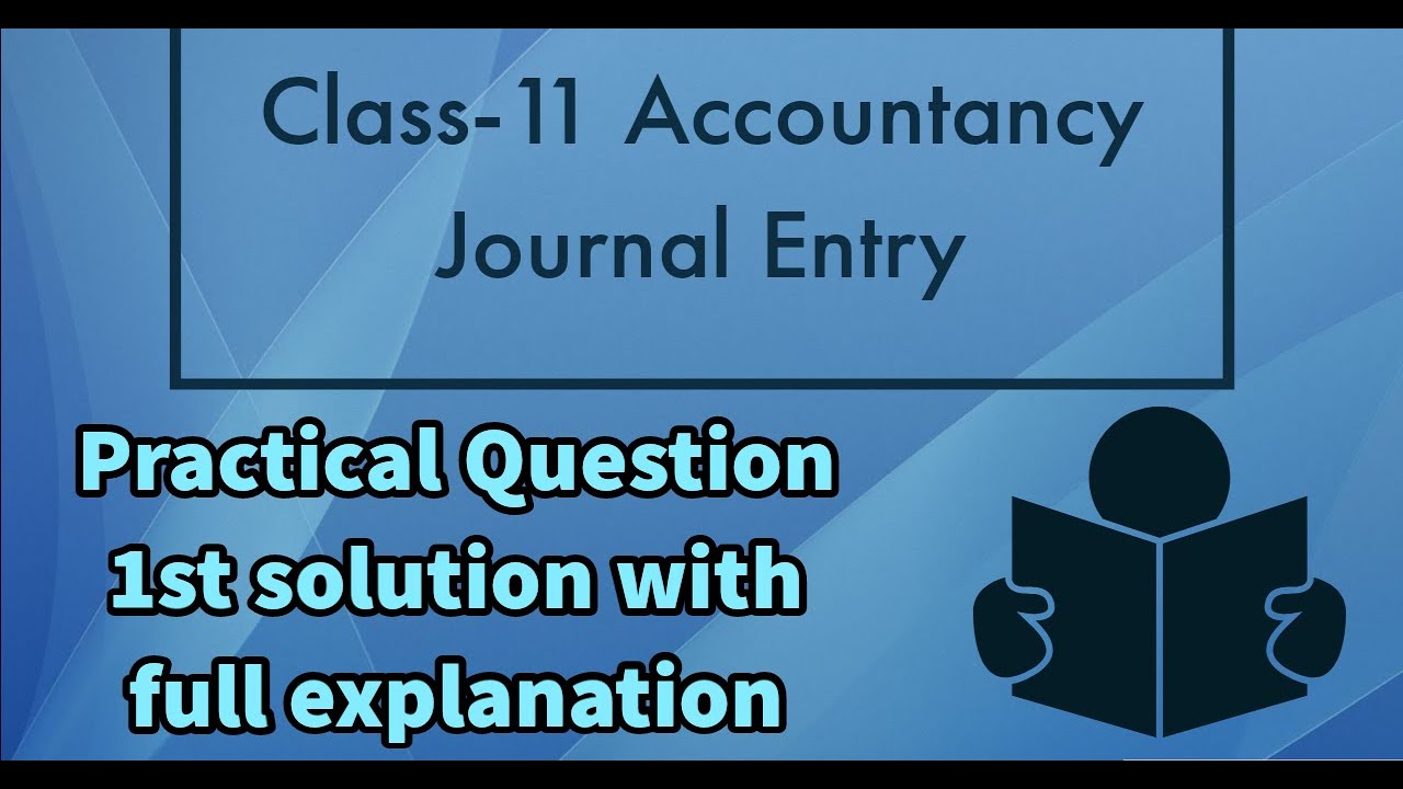 Journal Entry Question 1 With Full Explanation Class 11 Books Of journal-entry-question-1-with-full-explanation-class-11-books-of