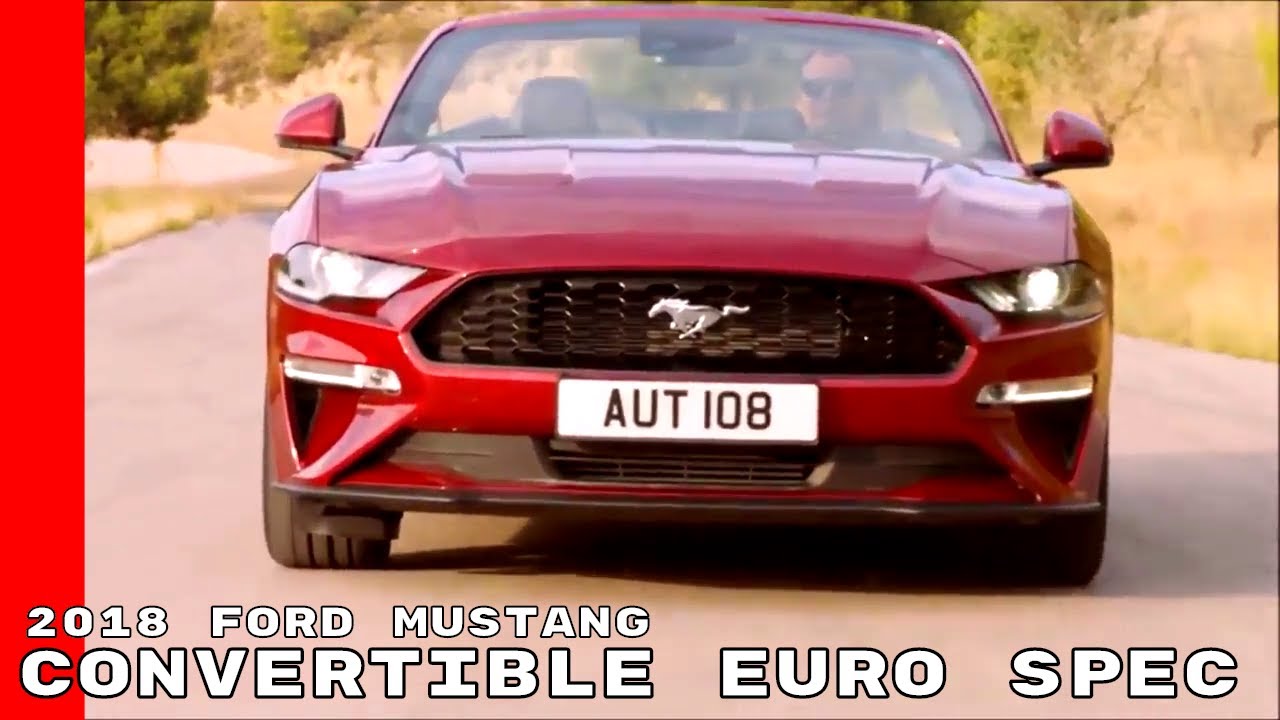2018 Ford Mustang Convertible Euro Spec - YouTube