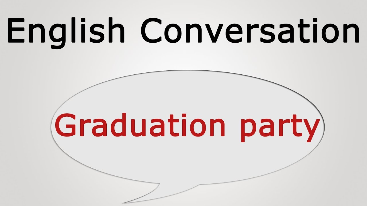Learn English Conversation: Graduation party - YouTube