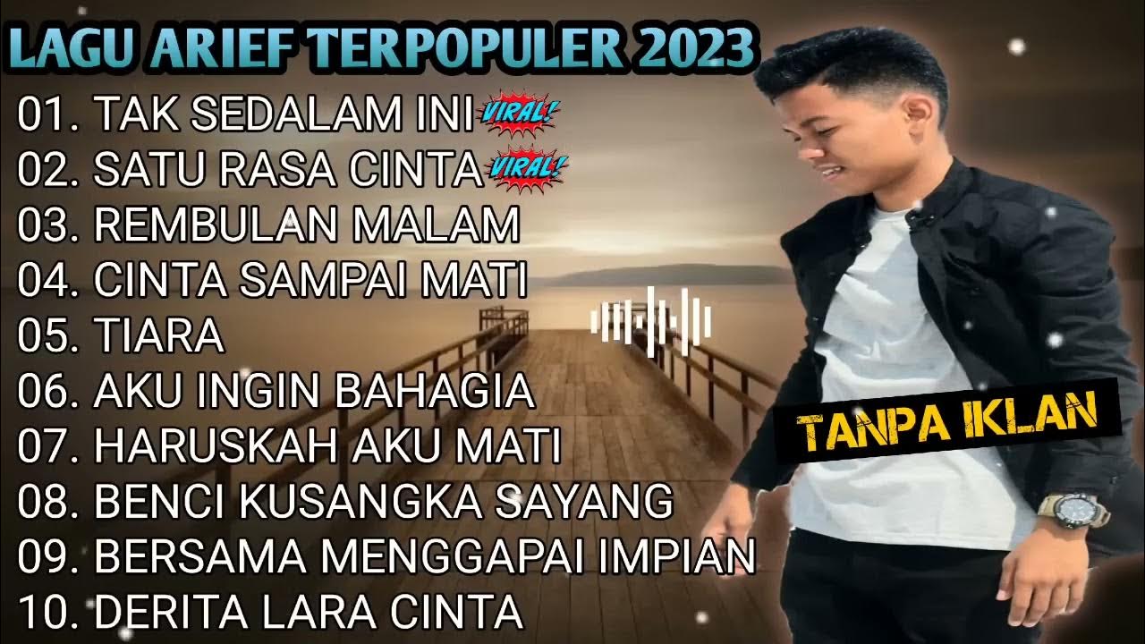 ARIEF FULL ALBUM TERBAIK PALING TERPOPULER 2023 TANPA IKLAN || TAK SEDALAM INI - SATU RASA CINTA ...