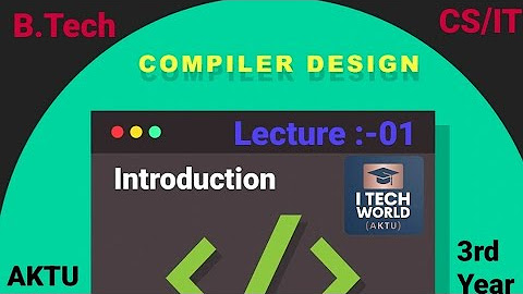 Compiler Design - CD (AKTU) 3rd Year B.Tech CS/IT (KCS-502/KIT062) - YouTube