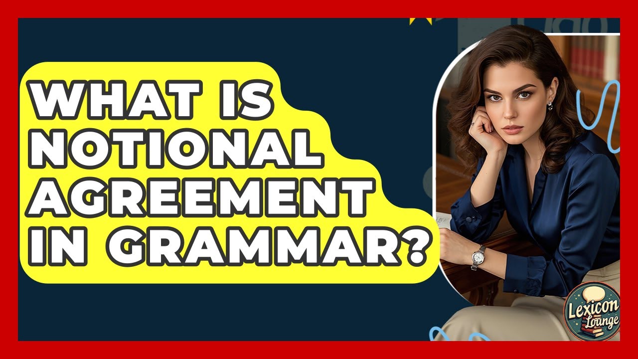 What Is Notional Agreement In Grammar? - Lexicon Lounge - YouTube